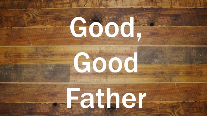 Good, Good Father – SeanVickers.com